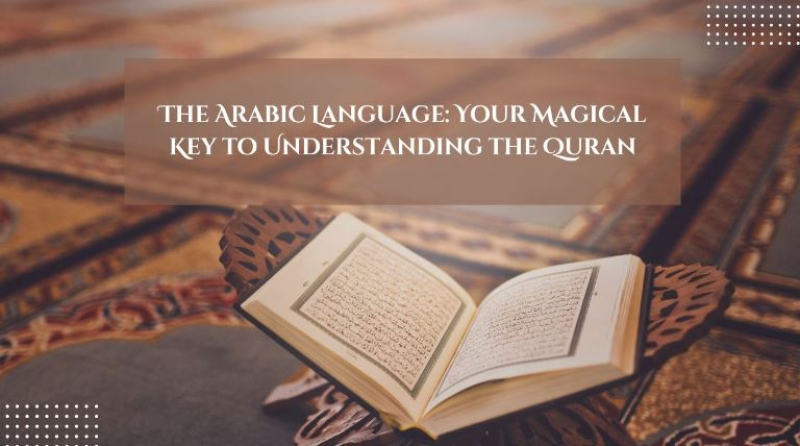 The Arabic Language: Your Magical Key to Understanding the Quran - Mind ...