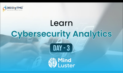 Learn Cyber Security Analyticse | 8 Hours Course | Day 3 | 360DigiTMG - Mind Luster