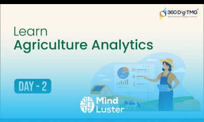Learn Agriculture analytics | Day 2 | 8 hours Course | 360DigiTMG - Mind Luster