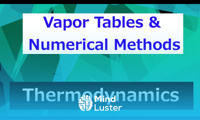Learn Using Numerical Methods for Vapor Table Data Thermodynamics Class ...