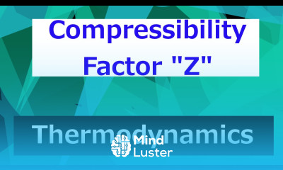 Learn Compressibility Factor Z Thermodynamics Class 85 - Mind Luster