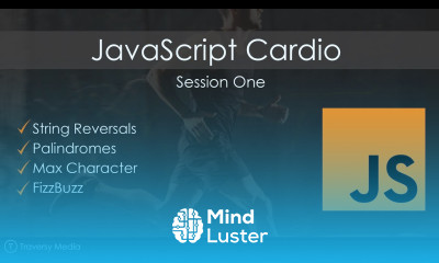 Learn JavaScript Cardio Session 1 Reversals FizzBuzz MaxChar - Mind Luster