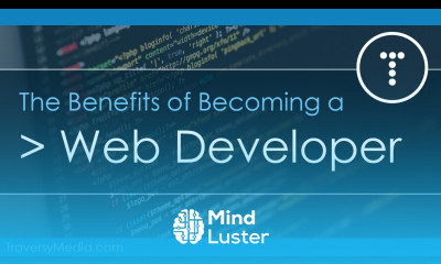 Learn The Benefits Of Becoming a Web Developer - Mind Luster