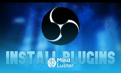 Learn How To Install Plugins For Open Broadcaster Software Tutorial 53 - Mind Luster