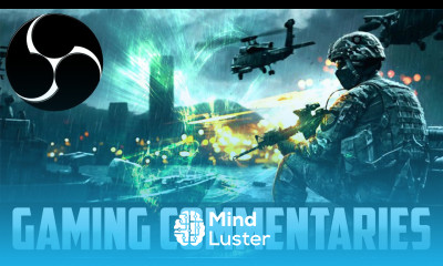 Learn How To Make Gaming Commentaries With Open Broadcaster Software Tutorial 61 - Mind Luster