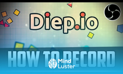 Learn How To Record Diep io With Open Broadcaster Software Studio Tutorial 67 - Mind Luster