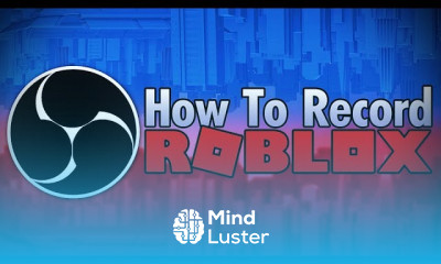 Learn How To Record Roblox with Open Broadcaster Software OBS - Mind Luster