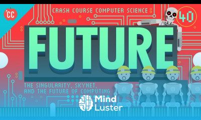 Learn The Singularity Skynet and the Future of Computing Crash Course Computer Science 40 - Mind ...