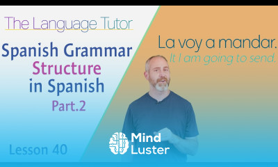 Learn Understanding Spanish Grammar Pt 2 | The Language Tutor Lesson 40 ...