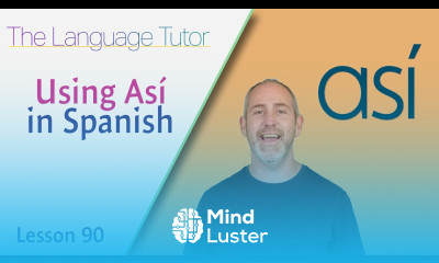 Learn Using Así in Spanish | The Language Tutor Lesson 90 - Mind Luster