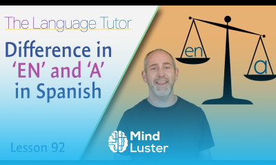 Learn En or A in Spanish | The Language Tutor Lesson 92 - Mind Luster