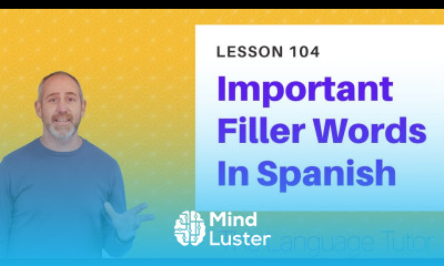Learn Filler Words in Spanish | The Language Tutor Lesson 104 - Mind Luster