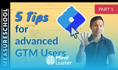 Learn 5 Advanced GTM Tips Part 1 - Mind Luster