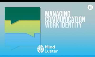 Learn Managing Communication Work Identity - Mind Luster