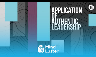 Learn Application of Authentic Leadership - Mind Luster