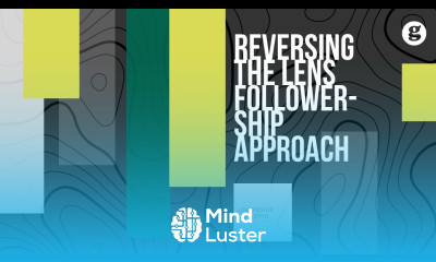 Learn Reversing the Lens Followership Approach - Mind Luster