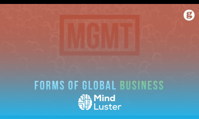 Learn Forms of Global Business - Mind Luster