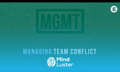 Learn Managing Team Conflict - Mind Luster