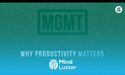 Learn Why Productivity Matters - Mind Luster