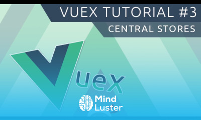 Learn Vuex Tutorial 3 Setting up a Central Store - Mind Luster