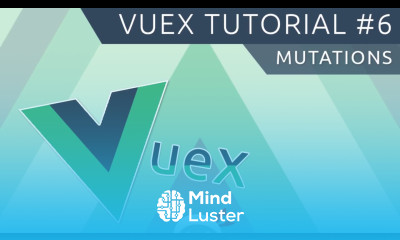 Learn Vuex Tutorial 6 Mutations - Mind Luster