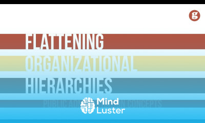 Learn Flattening Organizational Hierarchies - Mind Luster