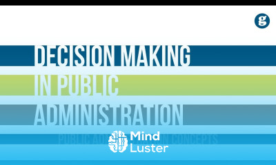 Learn The Nature of Decision Making in Public Administration - Mind Luster