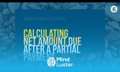 Learn Calculating Net Amount Due After a Partial Payment - Mind Luster