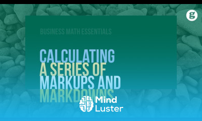 Learn Calculating a Series of Markups and Markdowns - Mind Luster