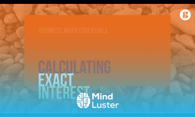 Learn Calculating Exact Interest - Mind Luster