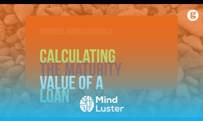 Learn Calculating the Maturity Value of a Loan - Mind Luster