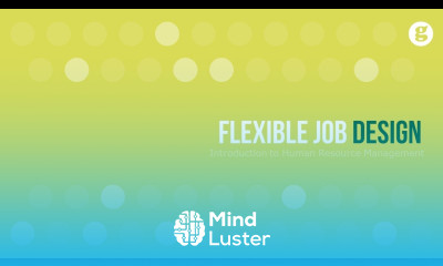 Learn Flexible Job Design - Mind Luster