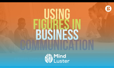 Learn Using Figures in Business Communication - Mind Luster
