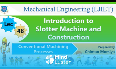 Learn L 48 Introduction to Slotter | Conventional Machining Processes | Mechanical - Mind Luster