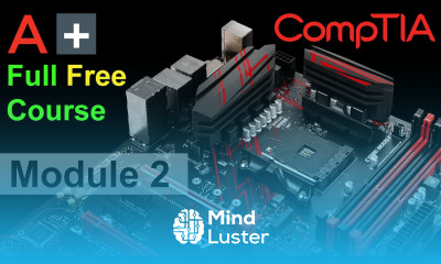Learn CompTIA A Full Course for Beginners Module 2 Installing System Devices - Mind Luster