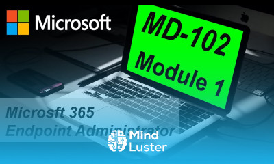 Learn MD 102 Explore Endpoint Management - Mind Luster