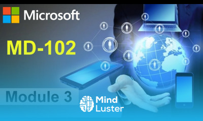 Learn MD 102 Configure Profiles for Users and Groups - Mind Luster