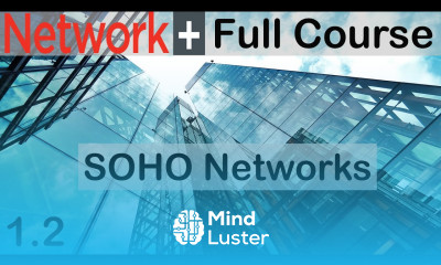 Learn CompTIA Network N10 008 Full Course for Beginners Configuring SOHO Networks - Mind Luster