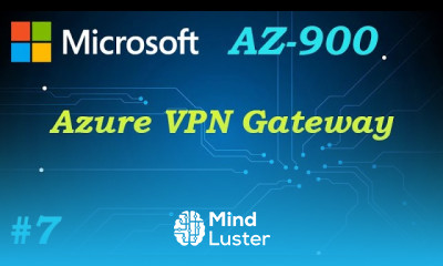 Learn AZ 900 Azure VPN Gateway Ep 07 - Mind Luster