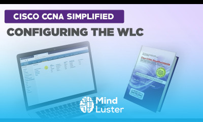 Learn Cisco CCNA Simplified Configuring the WLC - Mind Luster
