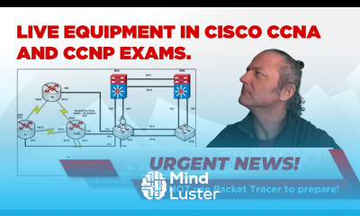 Learn Urgent News Live Equipment in Cisco CCNA and CCNP Exams PREPARE NOW - Mind Luster