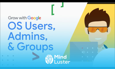 Learn Users Administrators and Groups | Google IT Support Certificate - Mind Luster