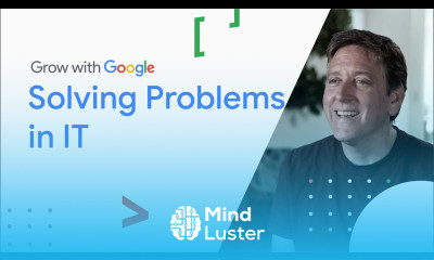 Learn Solving the Problem in IT Jobs | Google IT Support Certificate - Mind Luster