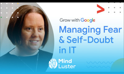 Learn Managing Fear and Self Doubt in an IT Career | Google IT Support ...