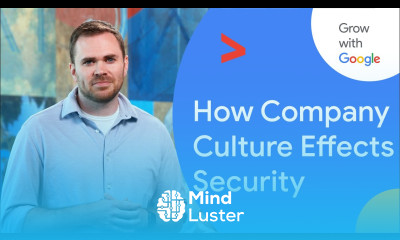 Learn Creating a Company Culture for Security | Google IT Support Certificate - Mind Luster