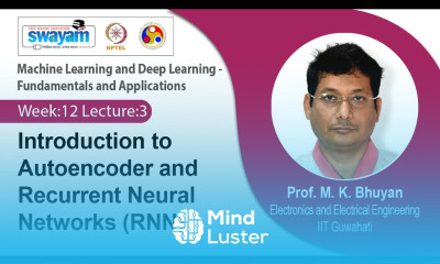Learn Lec 43 Introduction to Autoencoder and Recurrent Neural Networks RNN - Mind Luster
