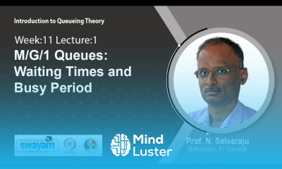 Learn Lec 40 M G 1 Queues Waiting Times and Busy Period - Mind Luster