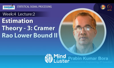Learn Lec 11 Estimation Theory 3 Cramer Rao Lower Bound II - Mind Luster