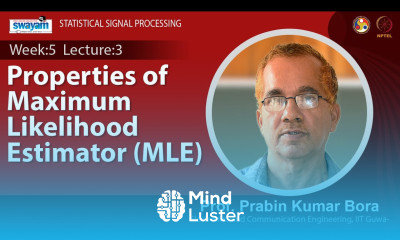 Learn Lec 15 Properties of Maximum Likelihood Estimator MLE - Mind Luster