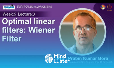 Learn Lec 18 Optimal linear filters Wiener Filter - Mind Luster